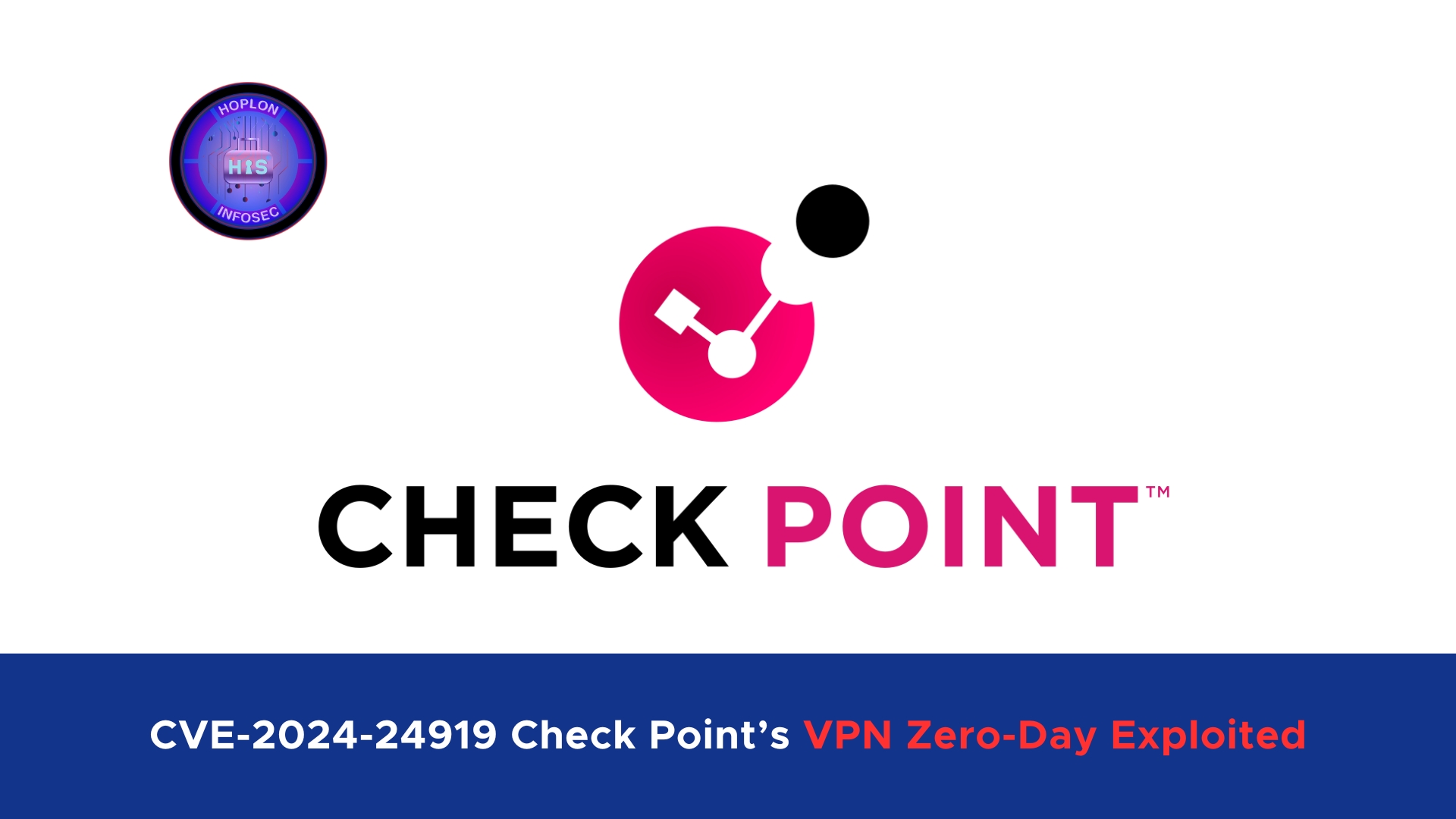 Discover CVE-2024-24919: Check Point’s VPN Zero-Day Exploit