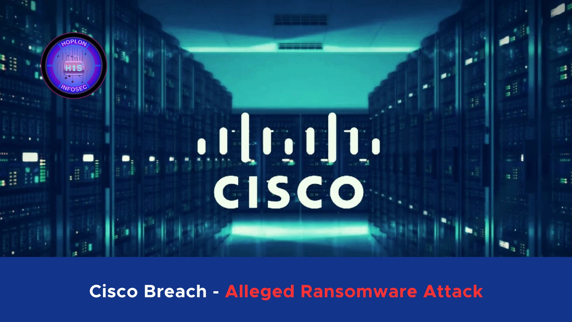 Cisco Breach - Alleged Ransomware Attack on Networks